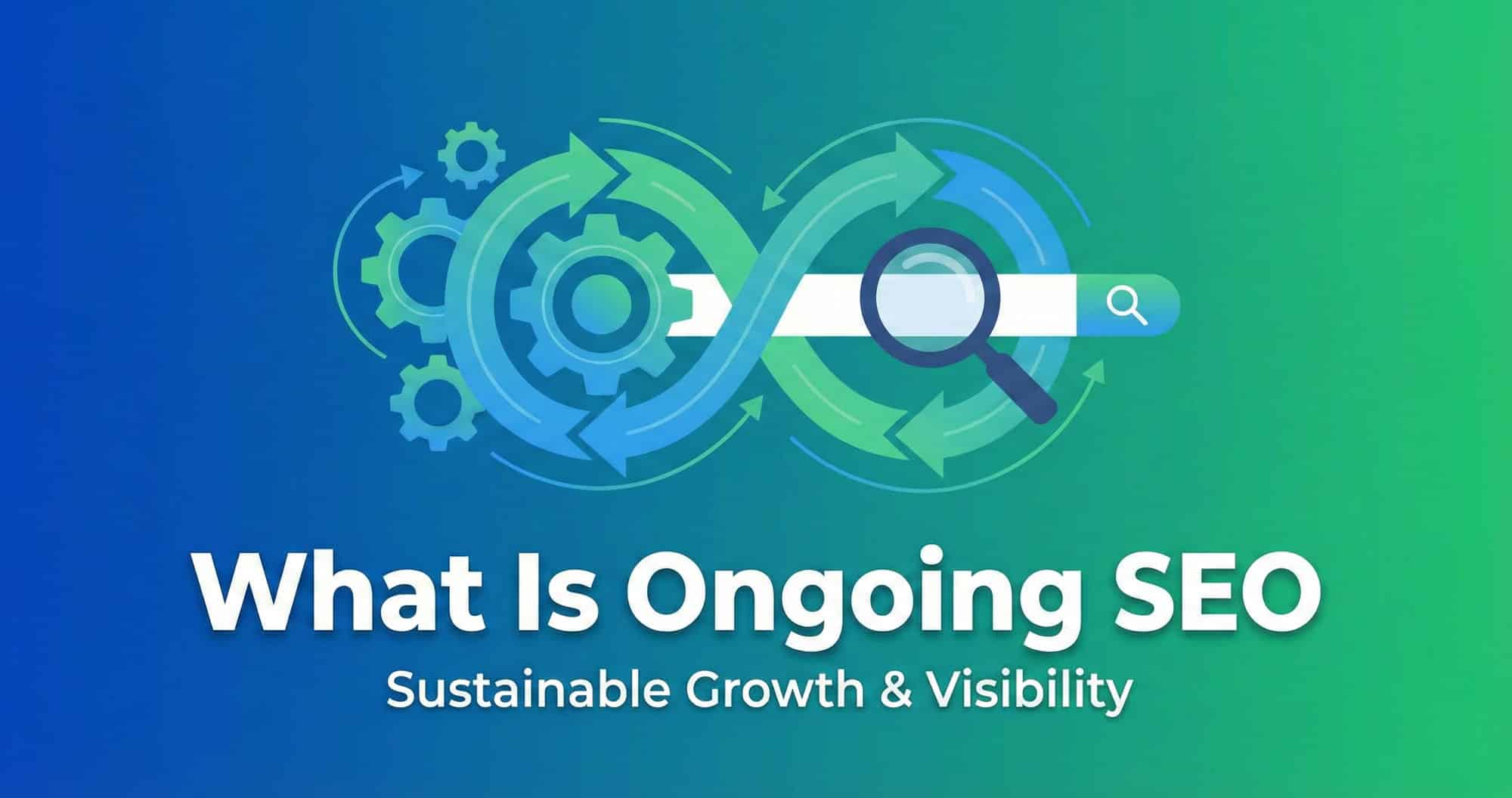 What Is Ongoing SEO & Why It's Not a One-Time Fix